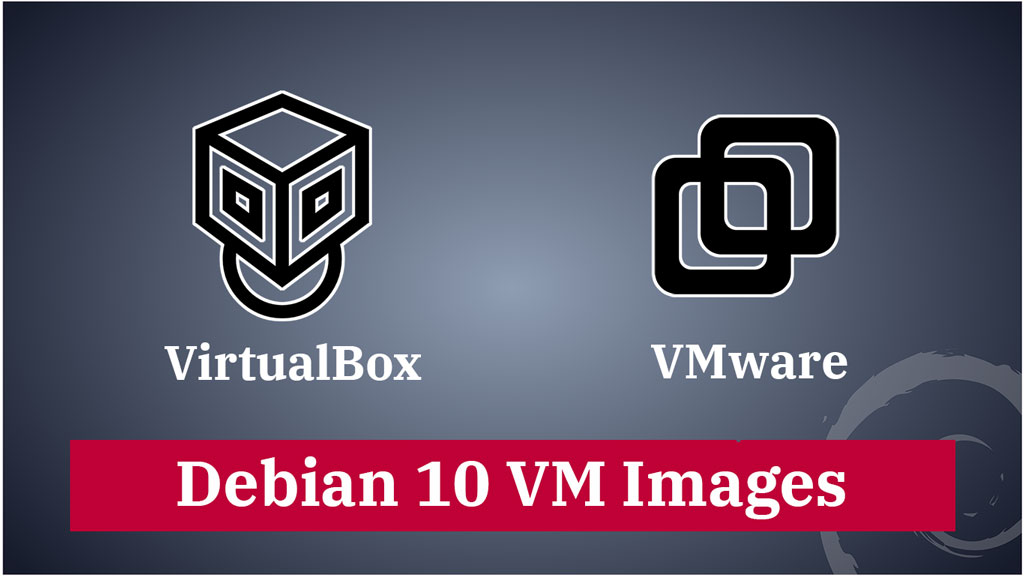 Debian 10 VM Images | Debian 10 VirtualBox Image | Debian 10 VMware Image