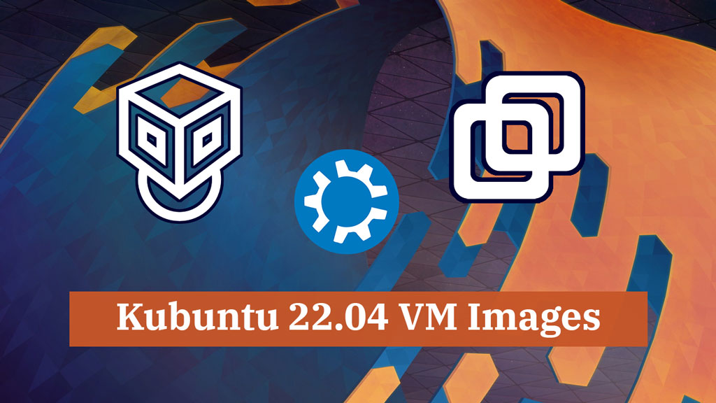 Kubuntu 22.04 VM Images | Kubuntu 22.04 VirtualBox Image | Kubuntu 22.04 VMware Image