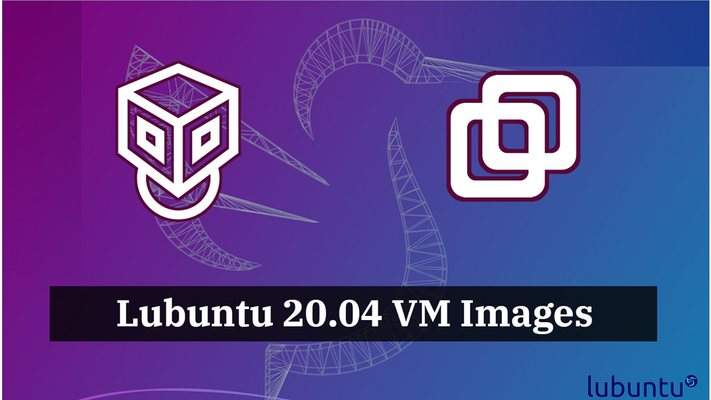 Lubuntu 20.04 VM Images | Lubuntu 20.04 VirtualBox Image | Lubuntu 20.04 VMware Image
