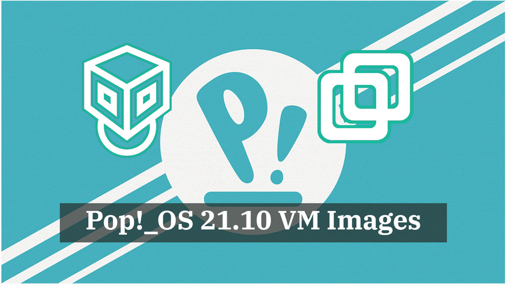 Pop!_OS 21.10 VM Images | Pop!_OS 21.10 VirtualBox Image | Pop!_OS 21. ...