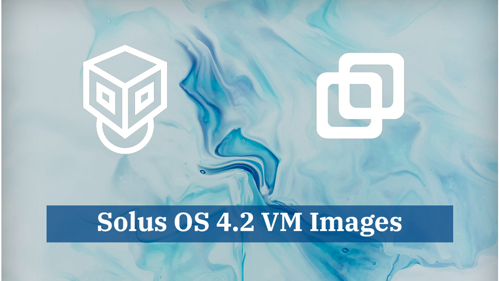 Solus 4.2 VM Images | Solus 4.2 VirtualBox Image | Solus 4.2 VMware Image