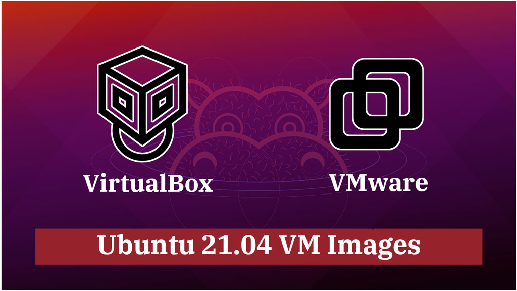 Ubuntu 21.04 VM Images | Ubuntu 21.04 VirtualBox Image | Ubuntu 21.04 ...